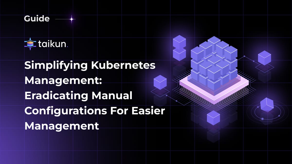 Simplifying Kubernetes Management: Eradicating Manual Configurations ...